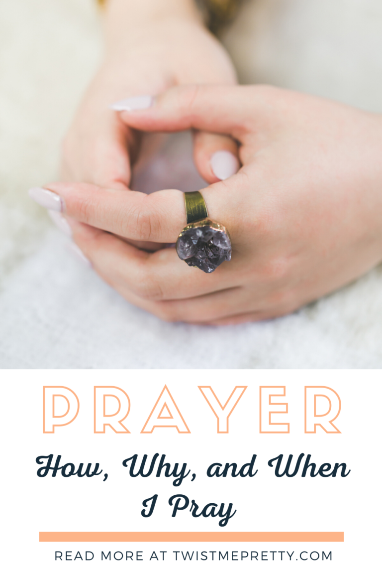 Prayer: How, Why, and When I Pray - Twist Me Pretty